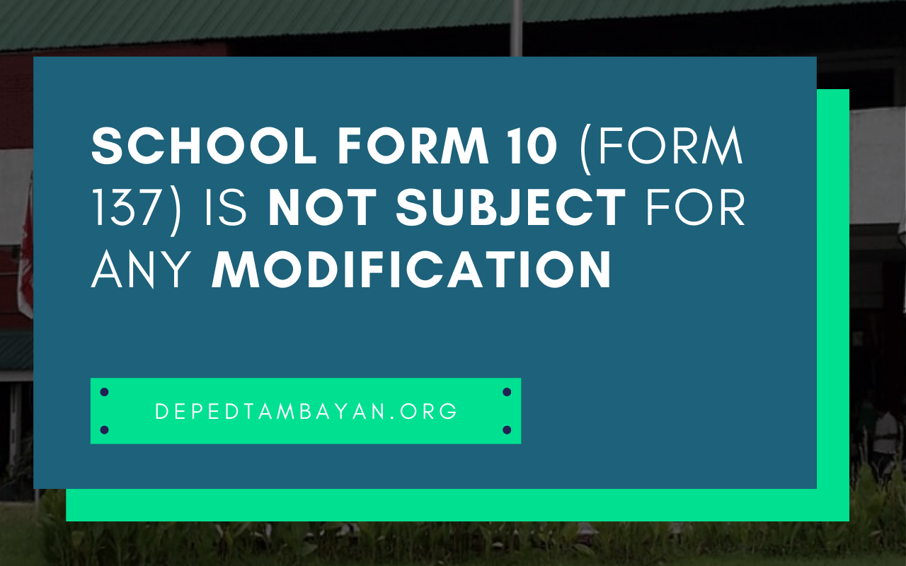 School Form 10 (Form 137) is not subject for any modification
