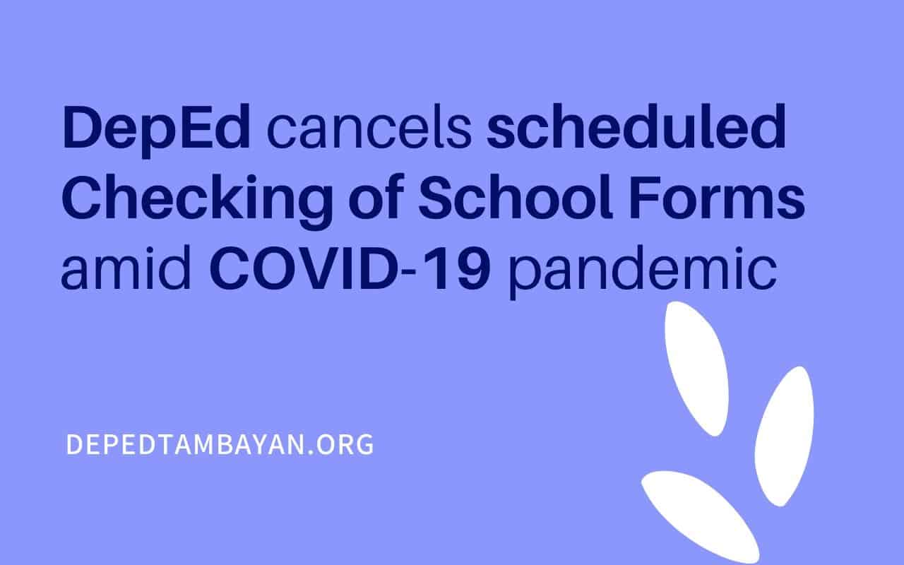 DepEd cancels scheduled Checking of School Forms amid COVID-19 pandemic