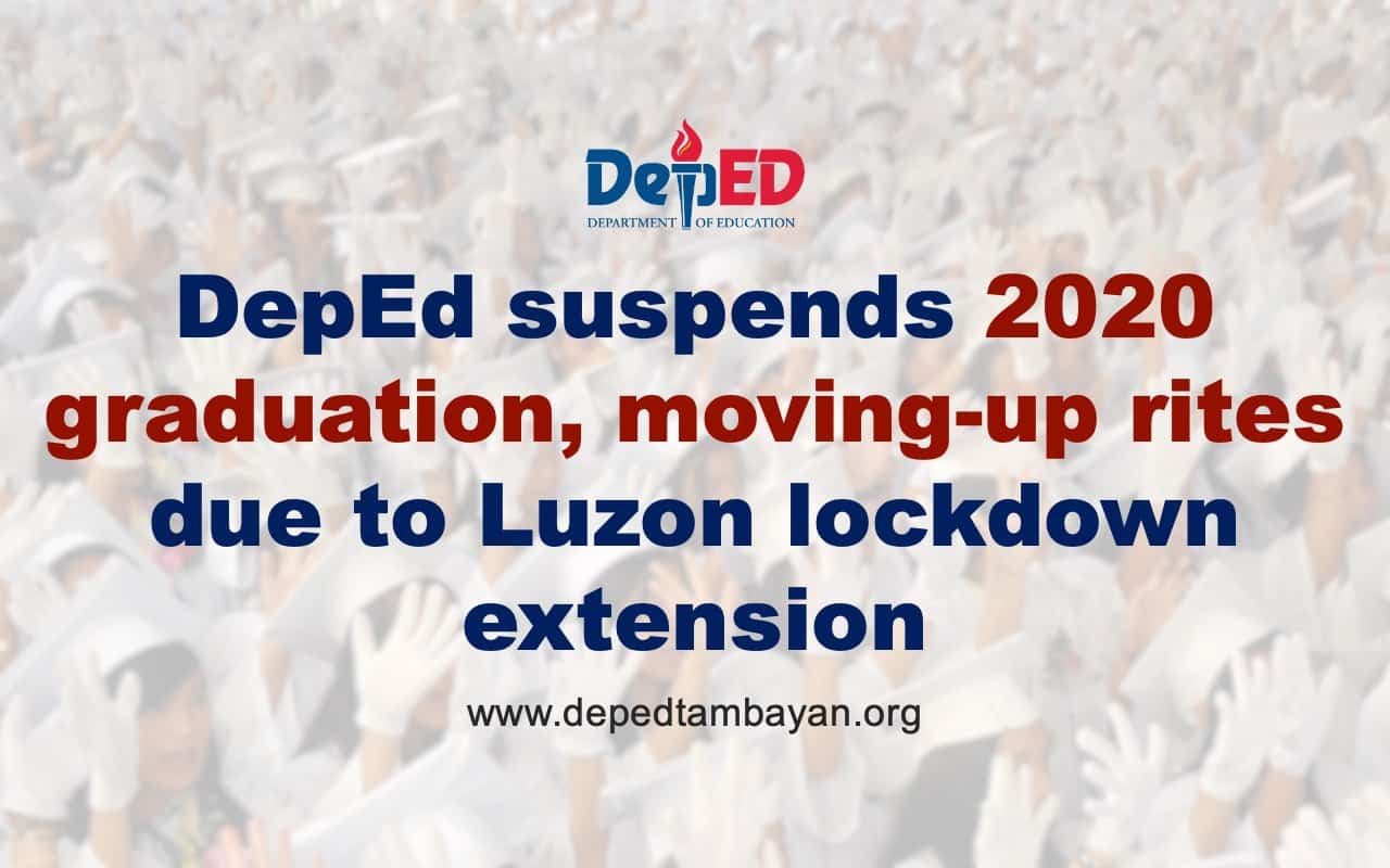 DepEd suspends 2020 graduation, moving-up rites due to Luzon lockdown ...