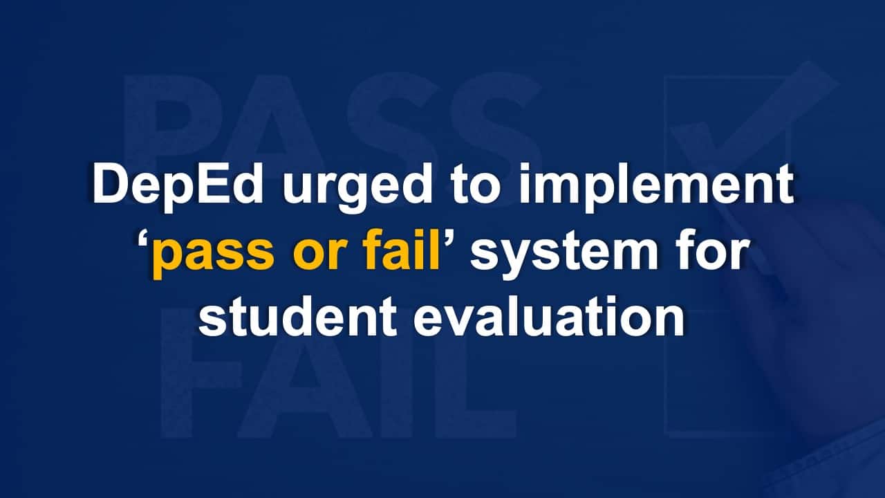 DepEd urged to implement ‘pass or fail’ system for student evaluation