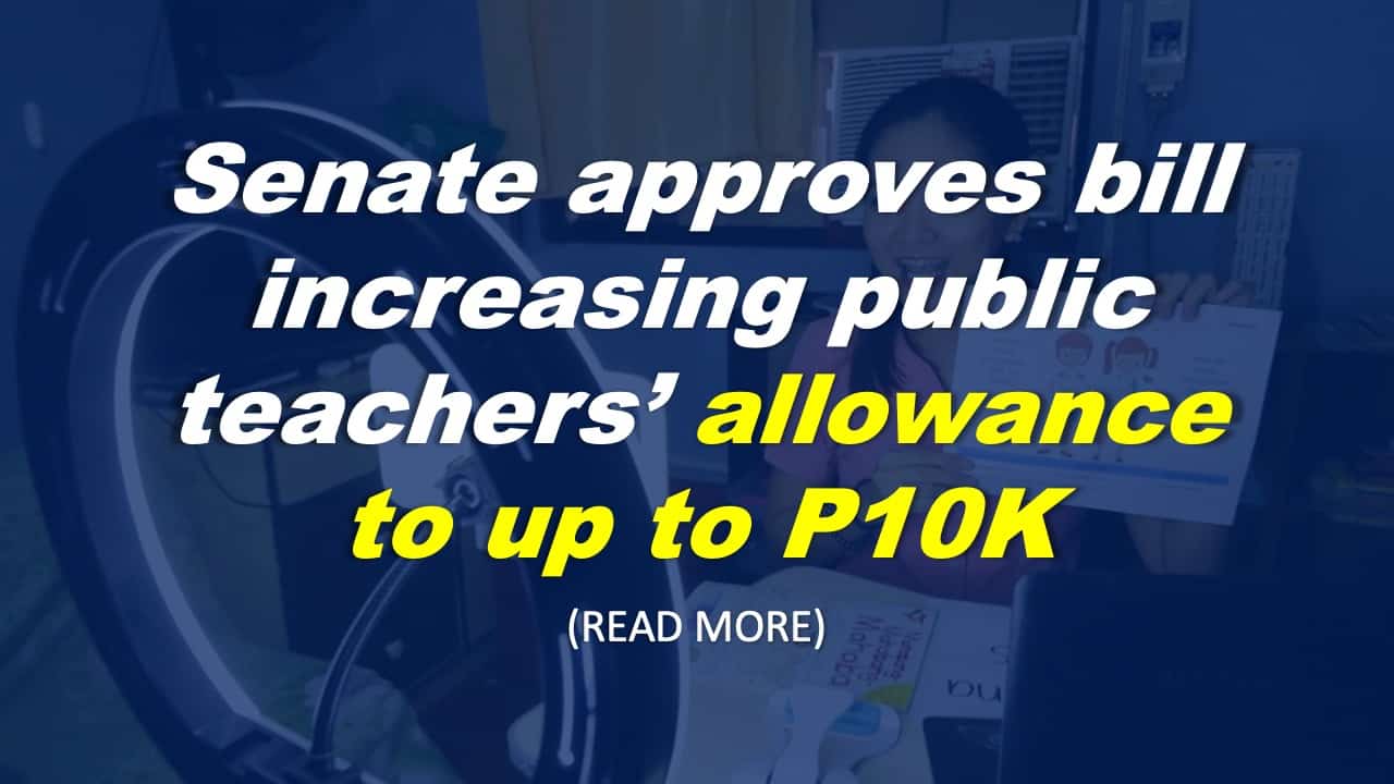 Senate approves bill increasing public teachers’ allowance to up to P10K